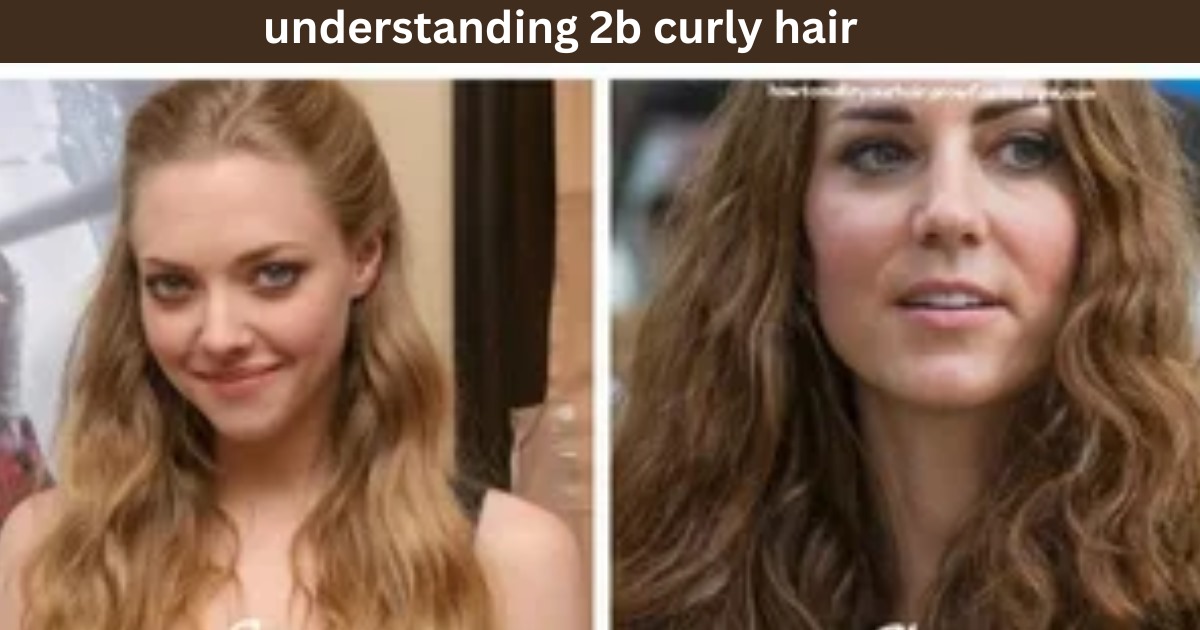 Understanding 2B Curly Hair: Complete Guide for Men and Women - Glamnfash